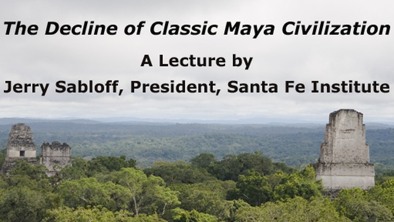 Public Lecture - The Decline of Classic Maya Civilization: A Systems ...